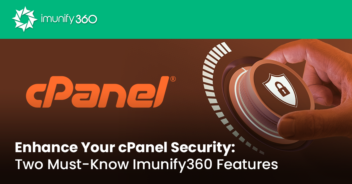 Enhance Your cPanel Security: Two Must-Know Imunify360 Features